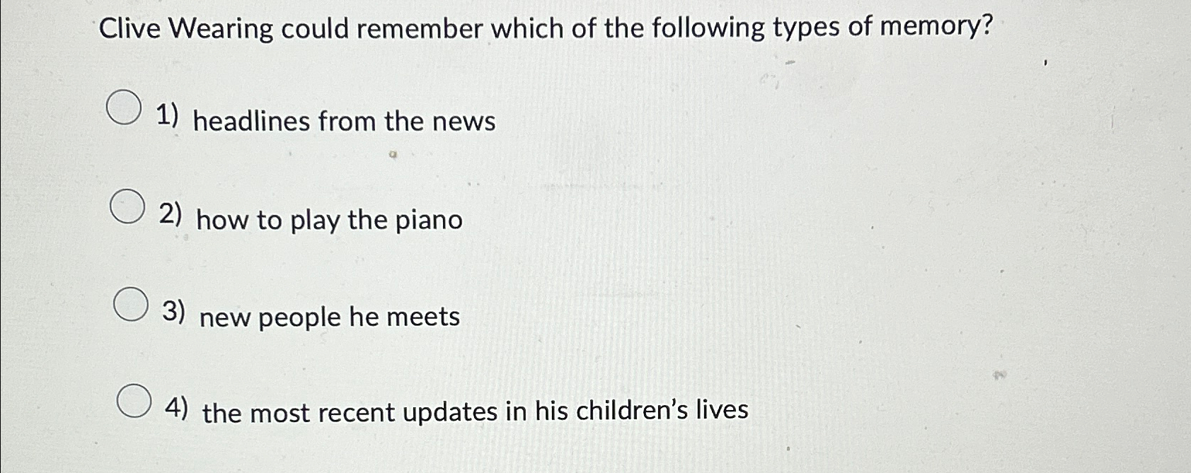 Solved Clive Wearing could remember which of the following | Chegg.com