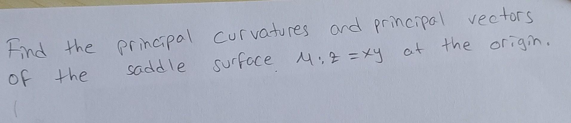 Solved Find the principal curvatures and principal vectors | Chegg.com