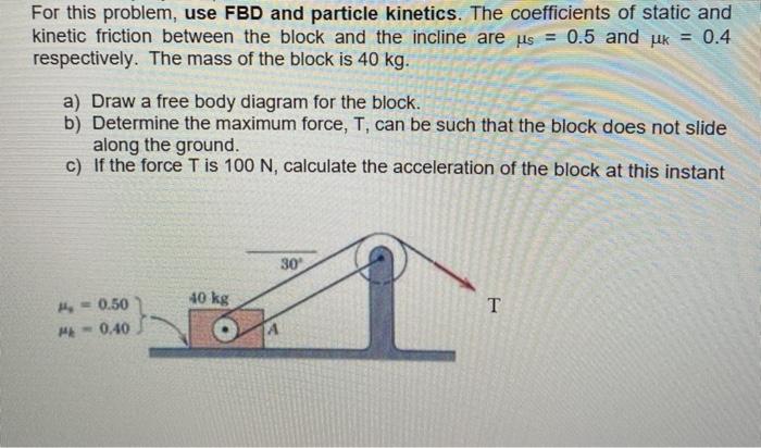 Solved For this problem, use FBD and particle kinetics. The | Chegg.com