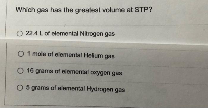 Solved Which gas has the greatest volume at STP? 22.4 L of | Chegg.com