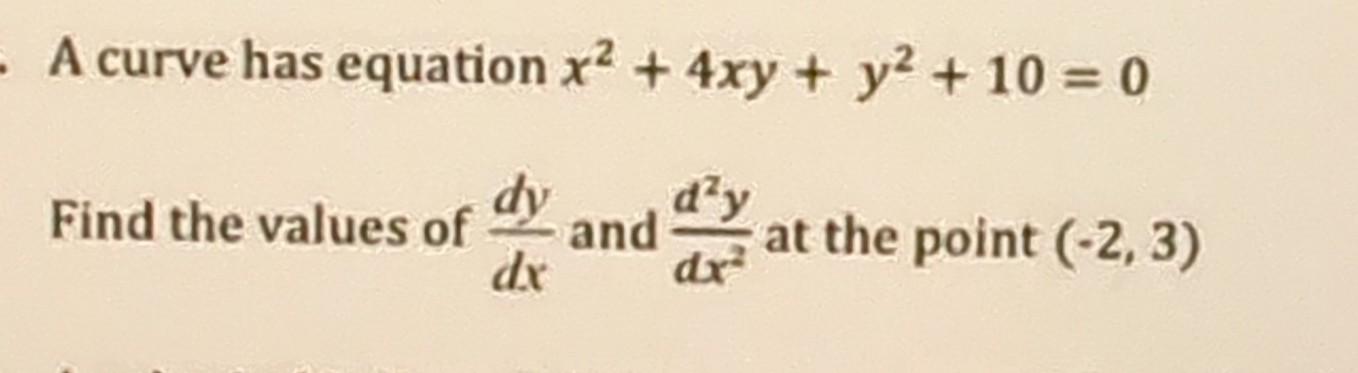 Solved A curve has equation x2+4xy+y2+10=0 Find the values | Chegg.com