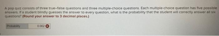 Solved A pop quiz consists of three true-false questions and | Chegg.com