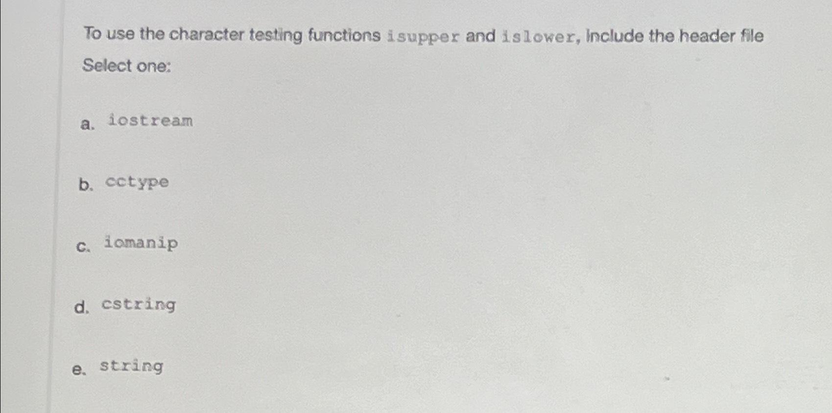 Solved To use the character testing functions isupper and is | Chegg.com
