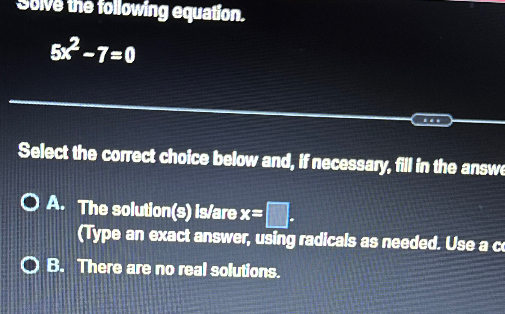 Solved suve the tollowing equation.5x2-7=0Select the correct | Chegg.com