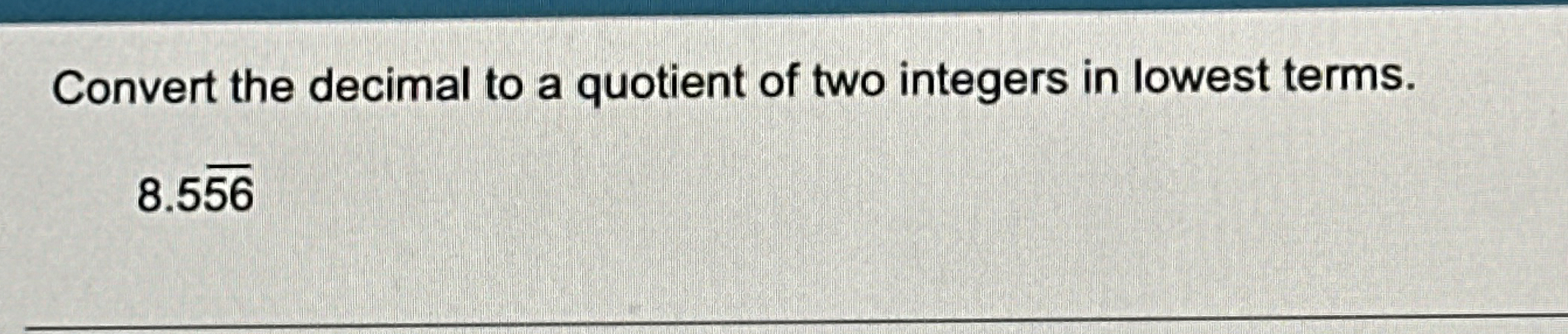 Convert the decimal to a quotient of two integers in | Chegg.com
