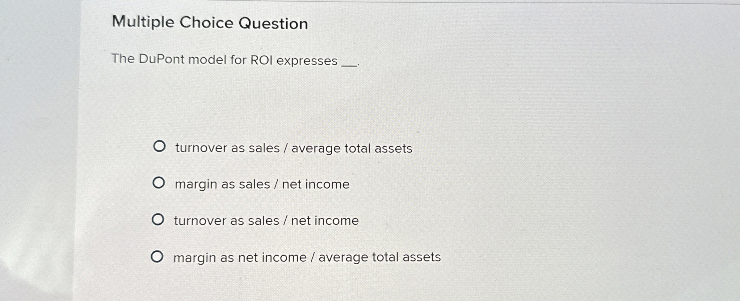 Solved Multiple Choice QuestionThe DuPont model for ROI | Chegg.com