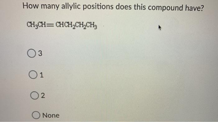 Solved How many allylic positions does this compound have? | Chegg.com