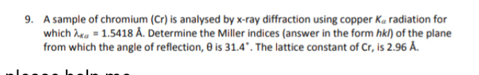 Solved 9. A sample of chromium (Cr) is analysed by x-ray | Chegg.com