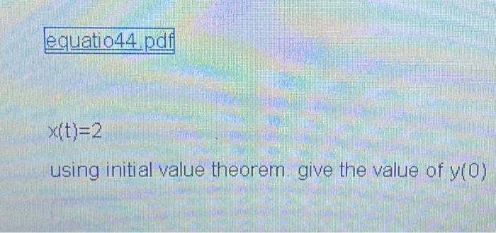 Solved x(t)=2 using initial value theorem. give the value of | Chegg.com