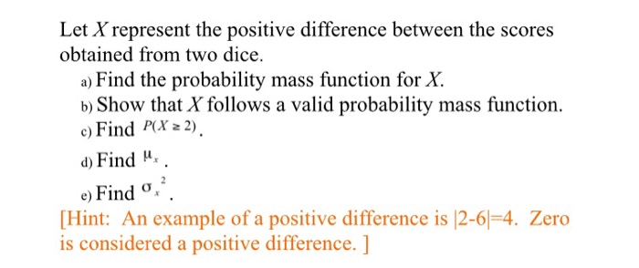 Solved Let X represent the positive difference between the | Chegg.com
