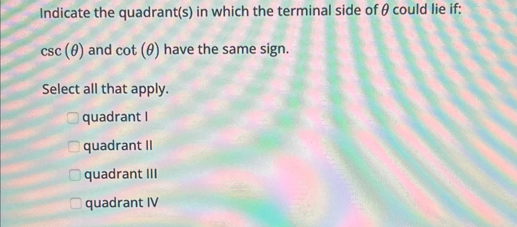 Solved Indicate the quadrant(s) ﻿in which the terminal side | Chegg.com