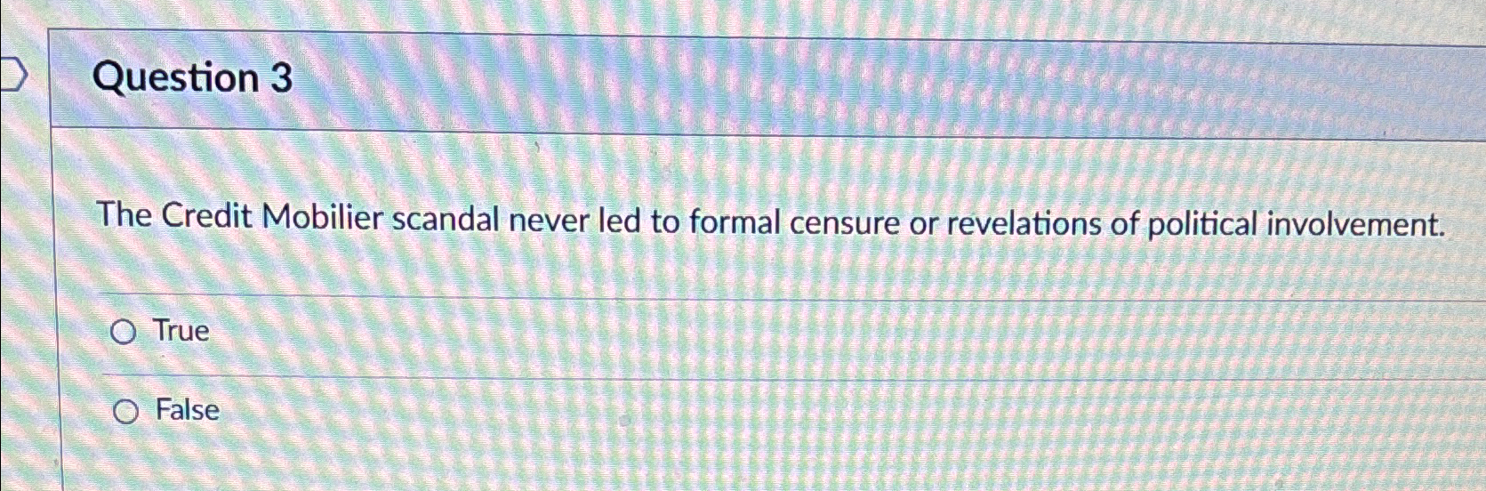 Solved Question 3The Credit Mobilier scandal never led to | Chegg.com