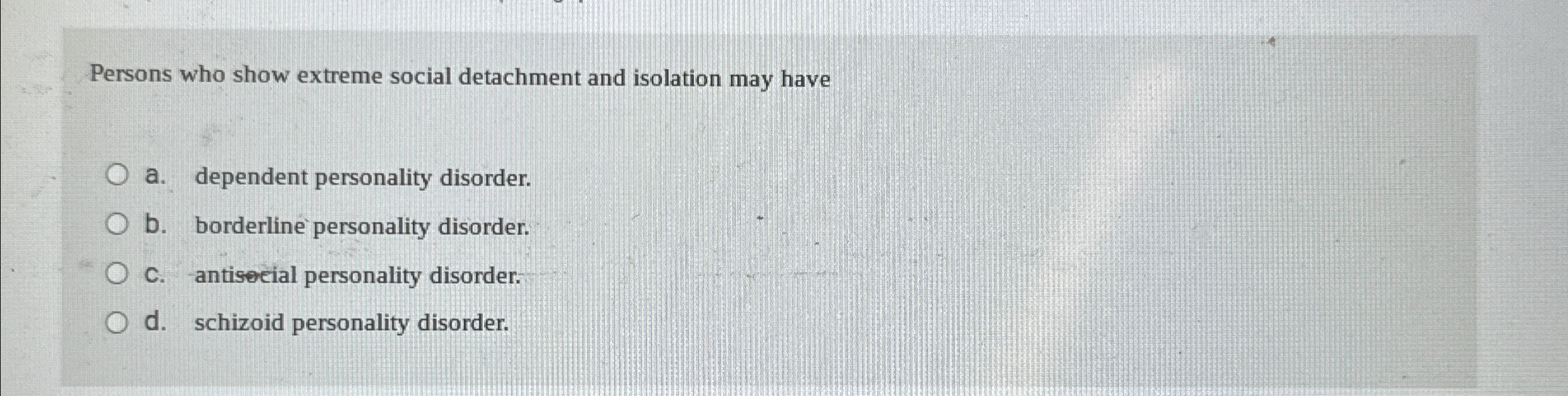 Solved Persons who show extreme social detachment and | Chegg.com