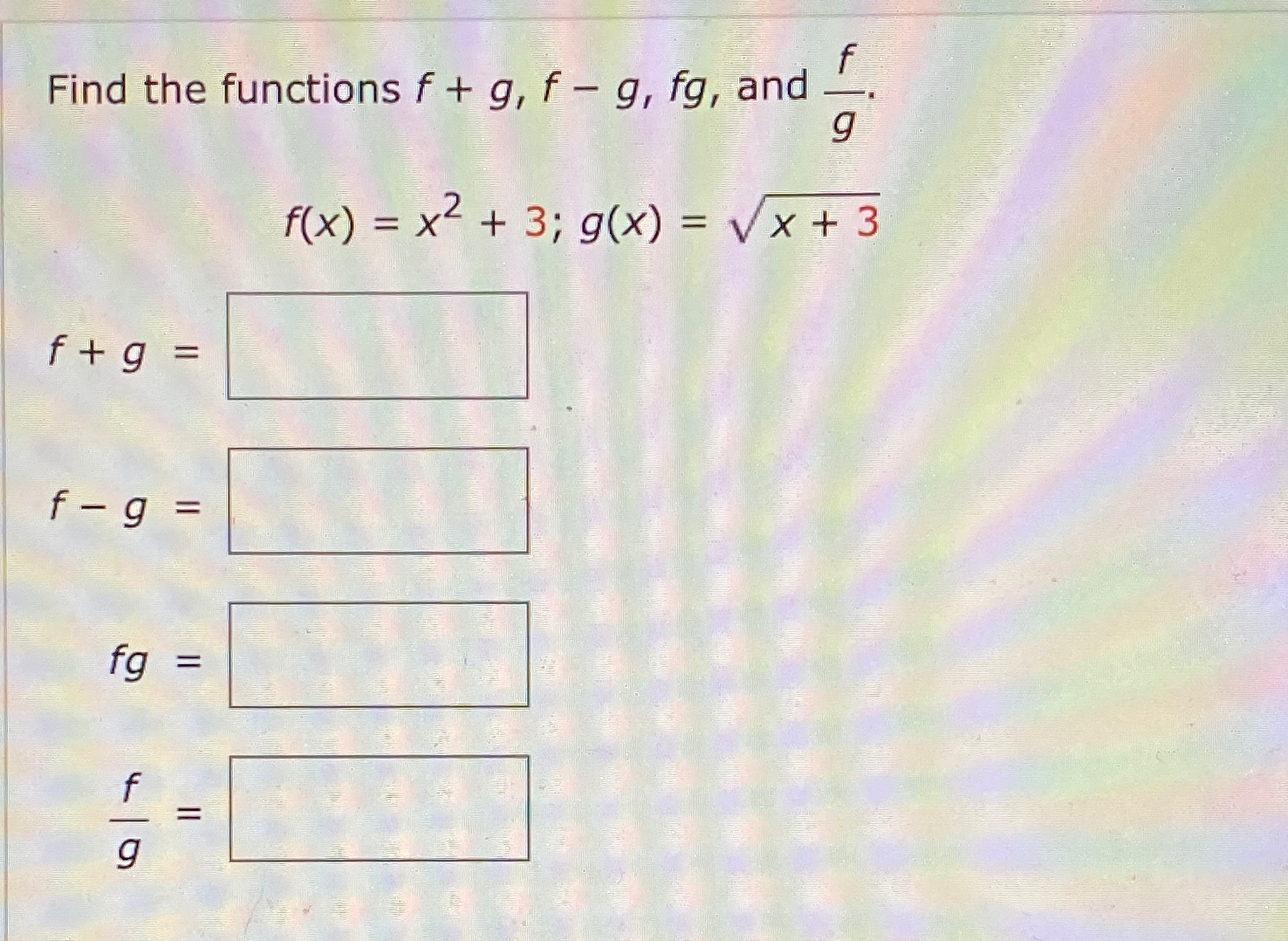Solved Find the functions f+g,f-g,fg, ﻿and | Chegg.com