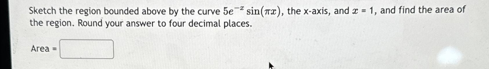 Solved Sketch the region bounded above by the curve | Chegg.com
