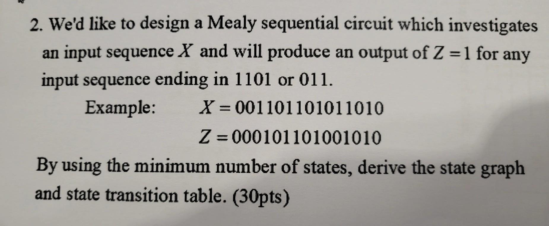 Solved 2. We'd like to design a Mealy sequential circuit | Chegg.com