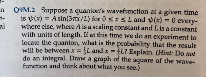 Solved n t- al Q9M.2 Suppose a quanton's wavefunction at a | Chegg.com