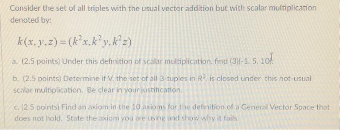 Solved Consider the set of all triples with the usual vector | Chegg.com