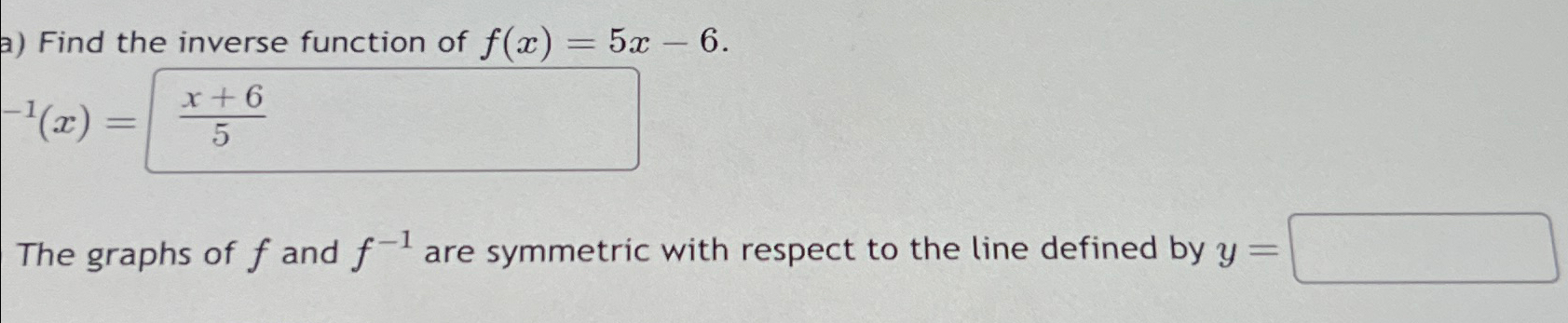 Solved a) ﻿Find the inverse function of f(x)=5x-6.-1(x)=The | Chegg.com