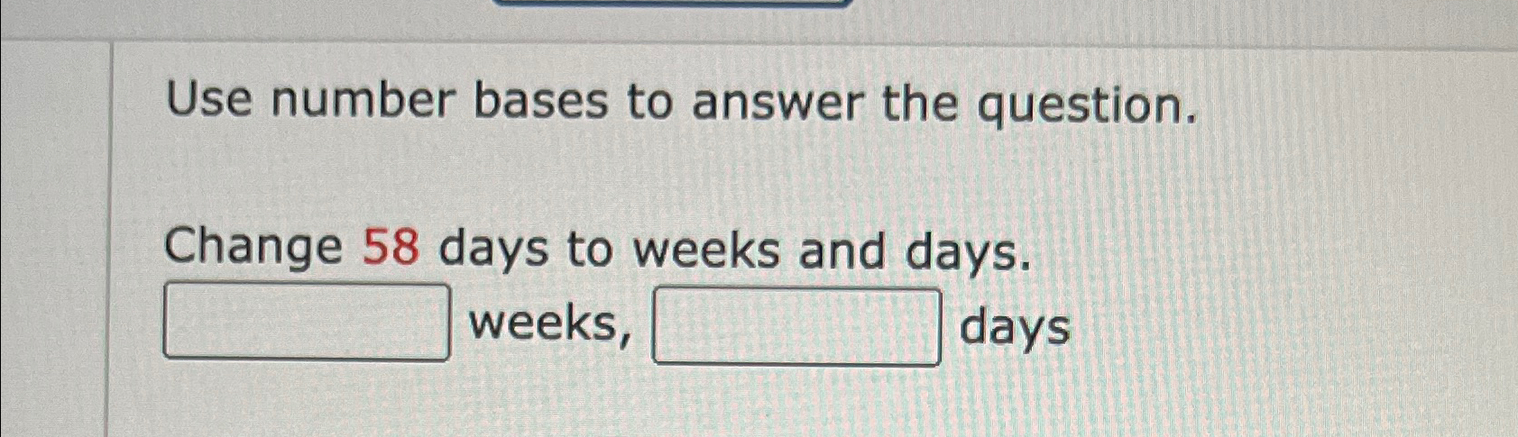Solved Use number bases to answer the question.Change 58 | Chegg.com