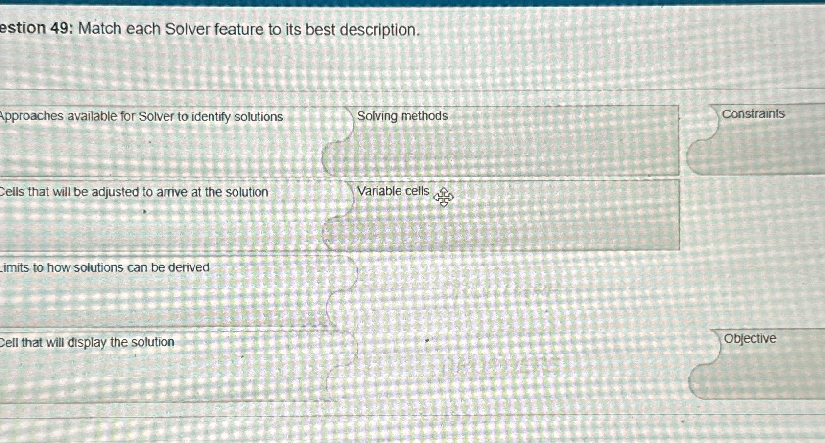 Solved estion 49: Match each Solver feature to its best | Chegg.com