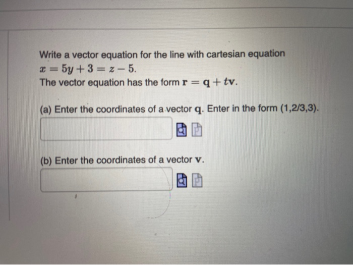 Solved Write a vector equation for the line with cartesian | Chegg.com