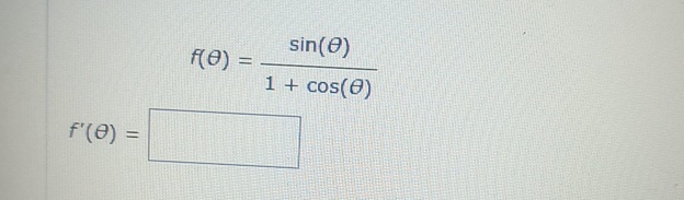 Solved f(θ)=sin(θ)1+cos(θ)f'(θ)= | Chegg.com