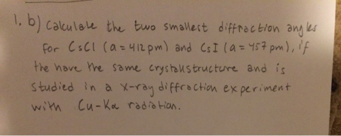 Solved 1. b) Calculate the two smallest diffraction angles. | Chegg.com