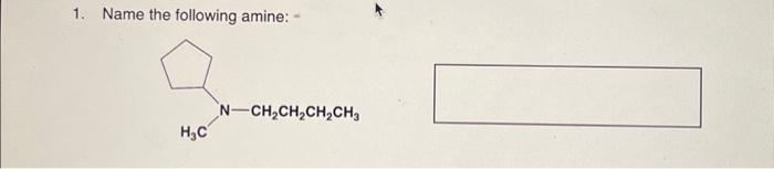 Solved 1. Name the following amine: | Chegg.com