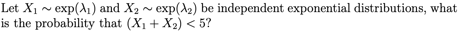 Solved Let X1 ∼ ﻿exp(\lambda 1) ﻿and X2 ∼ ﻿exp(\lambda 2) | Chegg.com