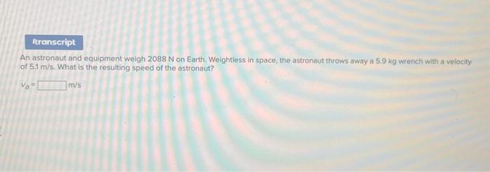 Solved An astronaut and equipment weigh 2088 N on Earth. | Chegg.com