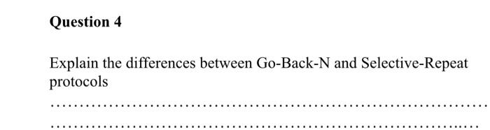 Solved Explain the differences between Go-Back-N and | Chegg.com