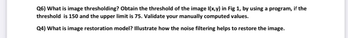 Solved 06) What is image thresholding? Obtain the threshold | Chegg.com