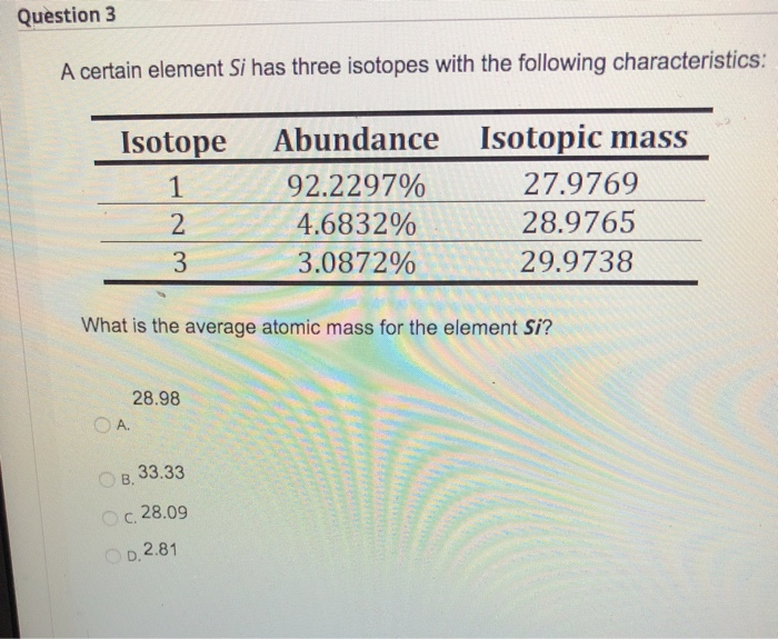 Solved Question 3 A certain element Si has three isotopes | Chegg.com