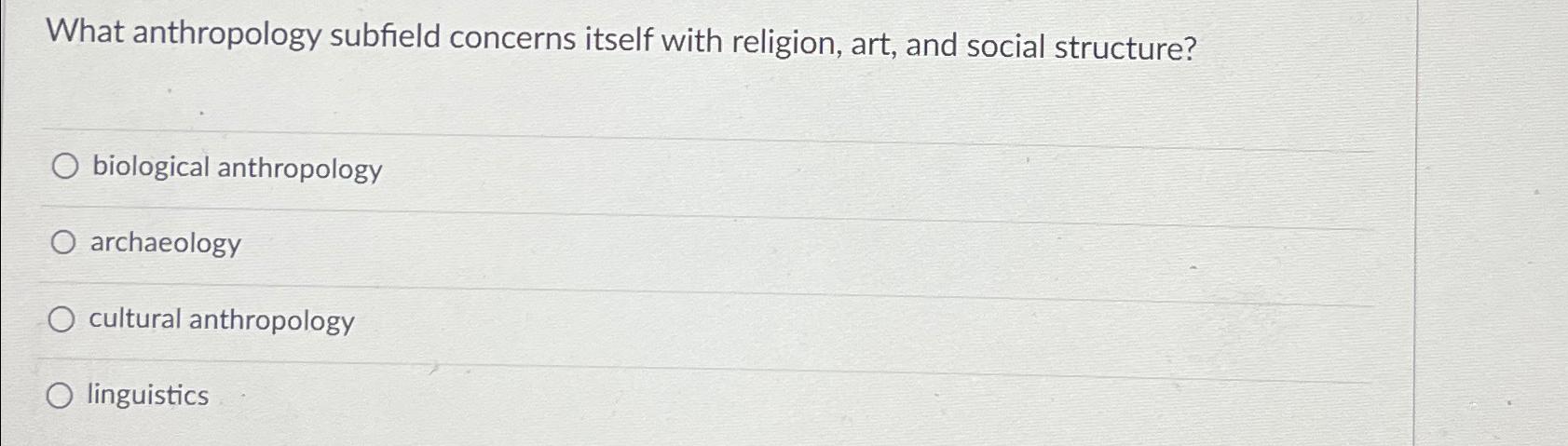 Solved What anthropology subfield concerns itself with | Chegg.com