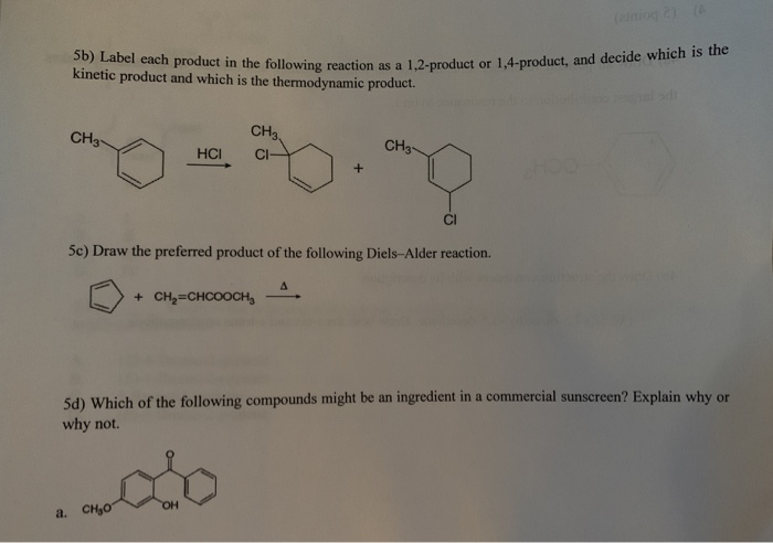 Solved 5b) Label each product in the following reaction as a | Chegg.com
