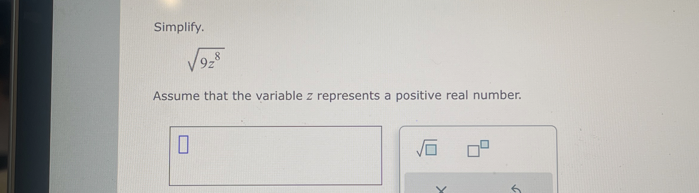 Solved Simplify.9z82Assume that the variable z ﻿represents a | Chegg.com