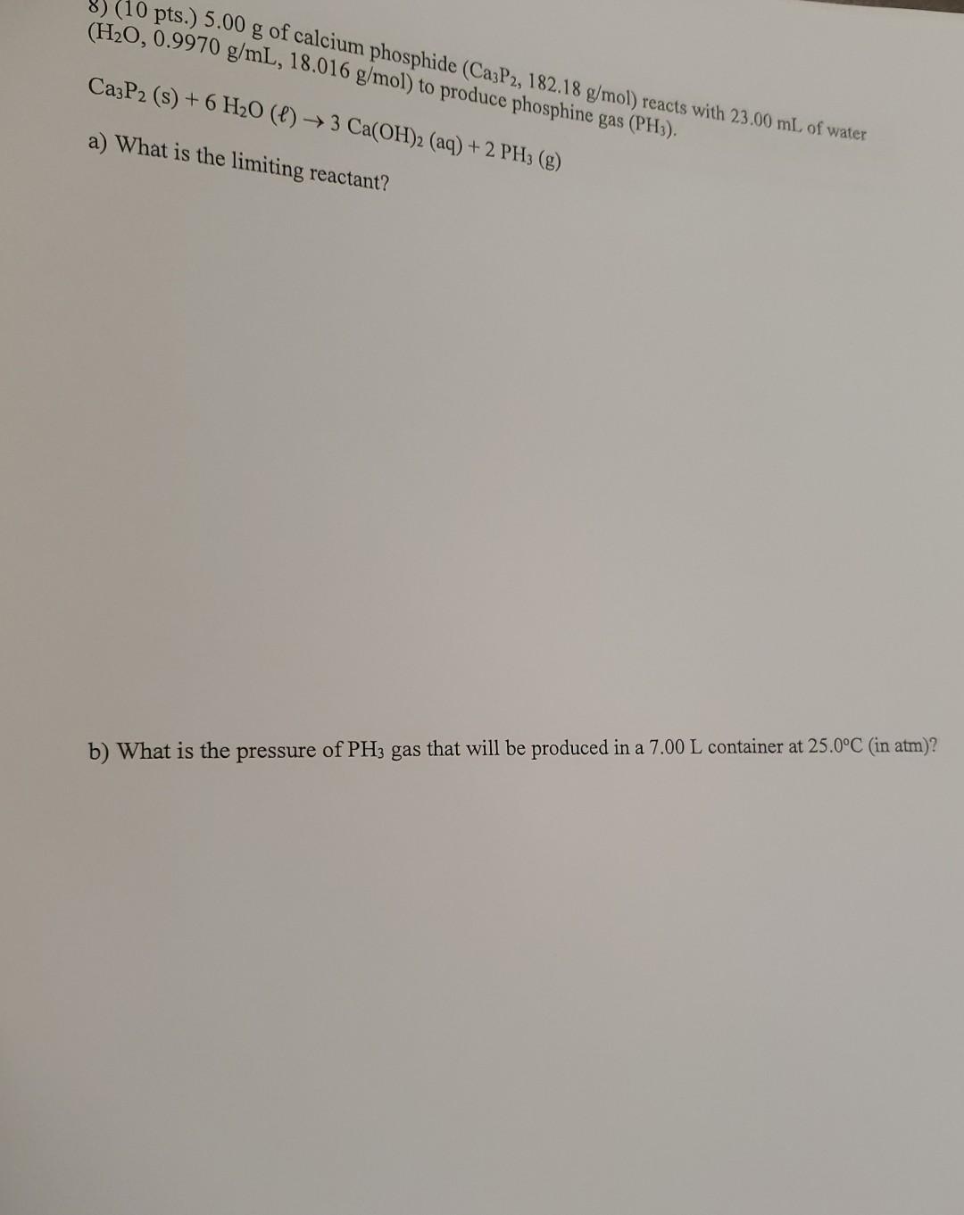 Solved 8) (10 pts.) 5.00 g of calcium phosphide (Ca3P2, | Chegg.com