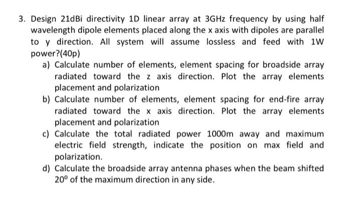Solved 3. Design 21dBi directivity 1D linear array at 3GHz | Chegg.com