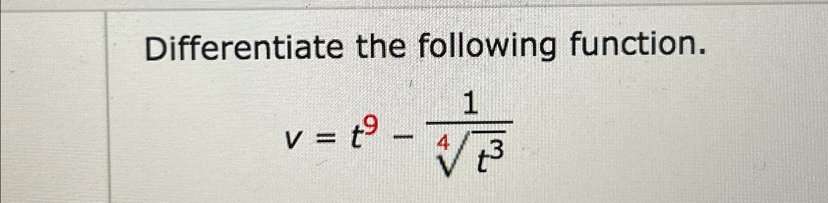 Solved Differentiate the following function.v=t9-1t34 | Chegg.com