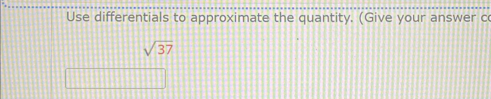 Solved Use differentials to approximate the quantity. (Give | Chegg.com