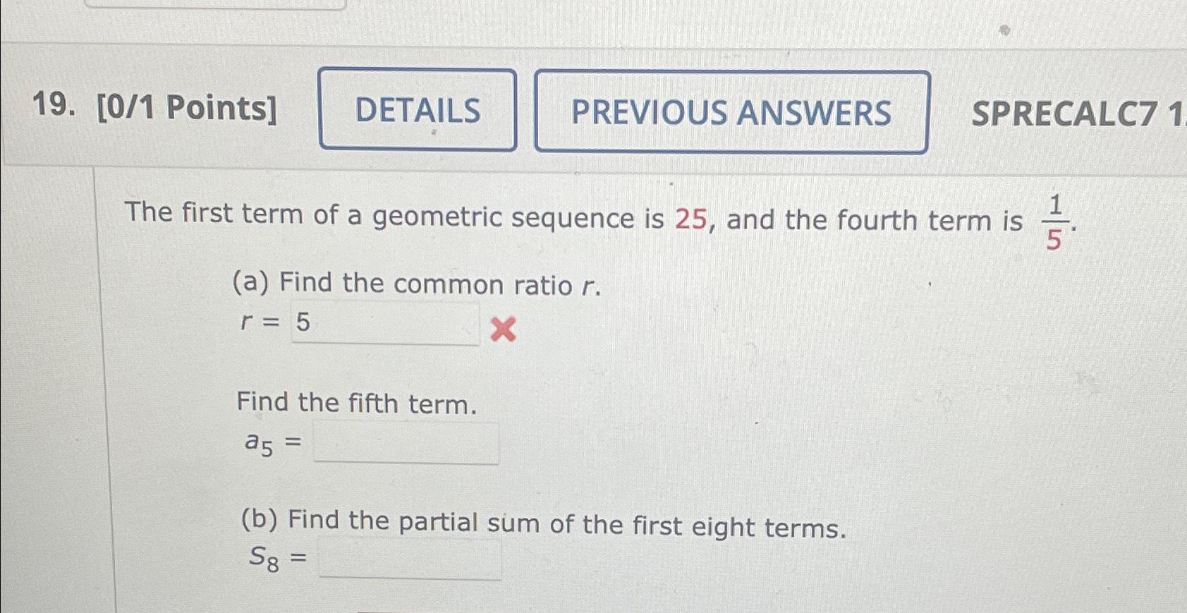 Solved [0/1 ﻿Points]SPRECALC7 1The first term of a geometric | Chegg.com