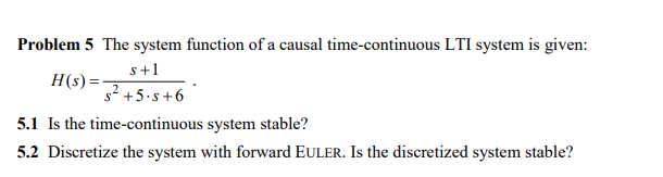 Solved Problem 5 ﻿The system function of a causal | Chegg.com