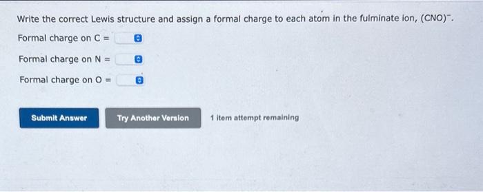 Solved Write the correct Lewis structure and assign a formal | Chegg.com