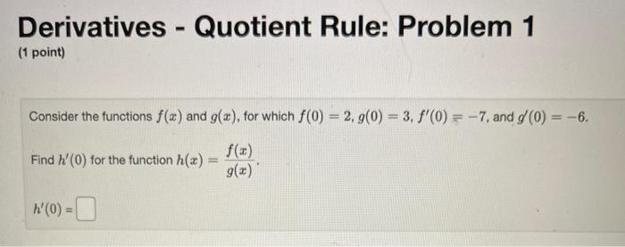 Solved Derivatives - Quotient Rule: Problem 1 (1 point) | Chegg.com