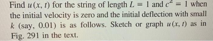 Solved Find u(x,t) for the string of length L=1 and c2=1 | Chegg.com