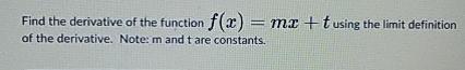 Solved Find the derivative of the function f(x)=mx+t ﻿using | Chegg.com