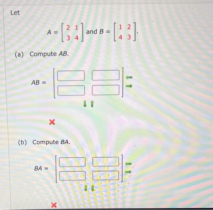 Solved Let A=[2314] and B=[1423]. (a) Compute AB. (b) | Chegg.com
