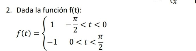 Solved 2. Dada la función f(t): TT 1 2 f(t) = | Chegg.com