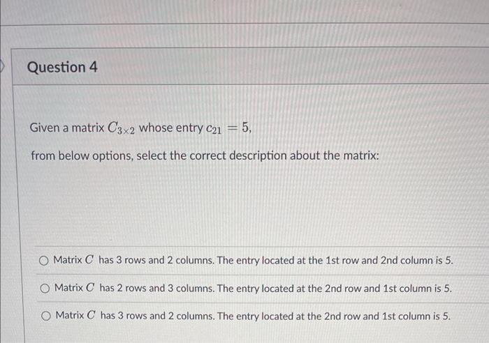 Solved Given a matrix C3×2 whose entry c21=5, from below | Chegg.com